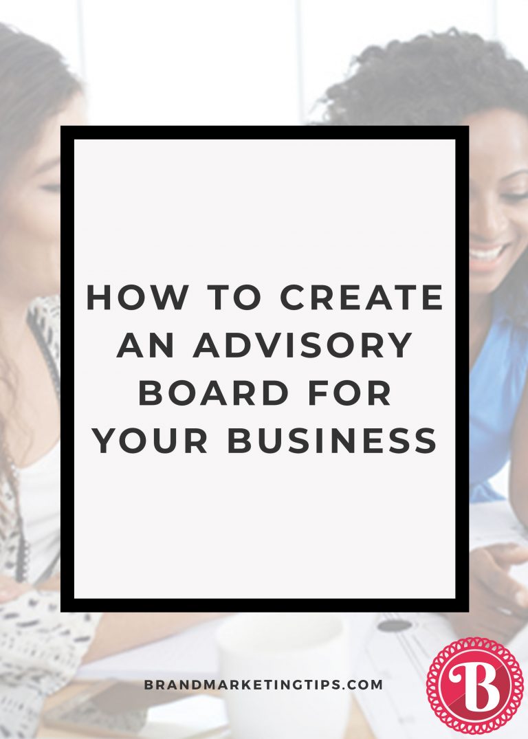 How to Create an Advisory Board for Your Business | Brand Marketing Tips